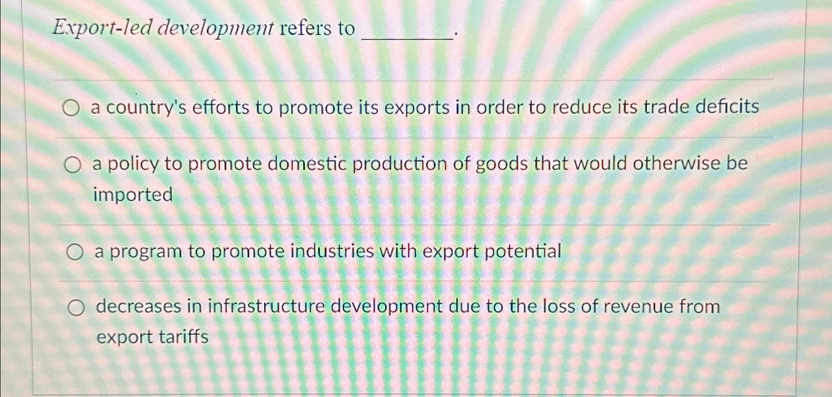 Solved Export-led development refers toa country's efforts | Chegg.com