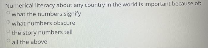 Solved Numerical literacy about any country in the world is | Chegg.com