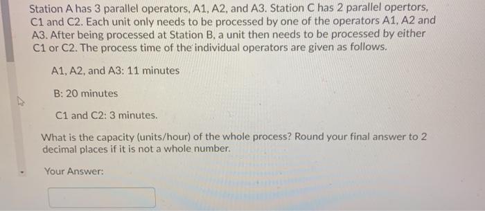 Solved А1 С1 А2 B С2 АЗ Station A has 3 parallel | Chegg.com