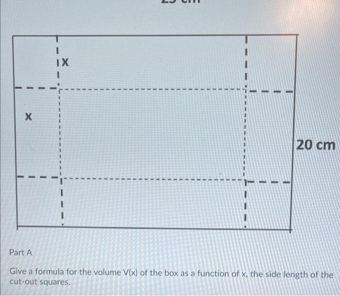 Solved Give a formula for the volume V(x) of the box as a | Chegg.com