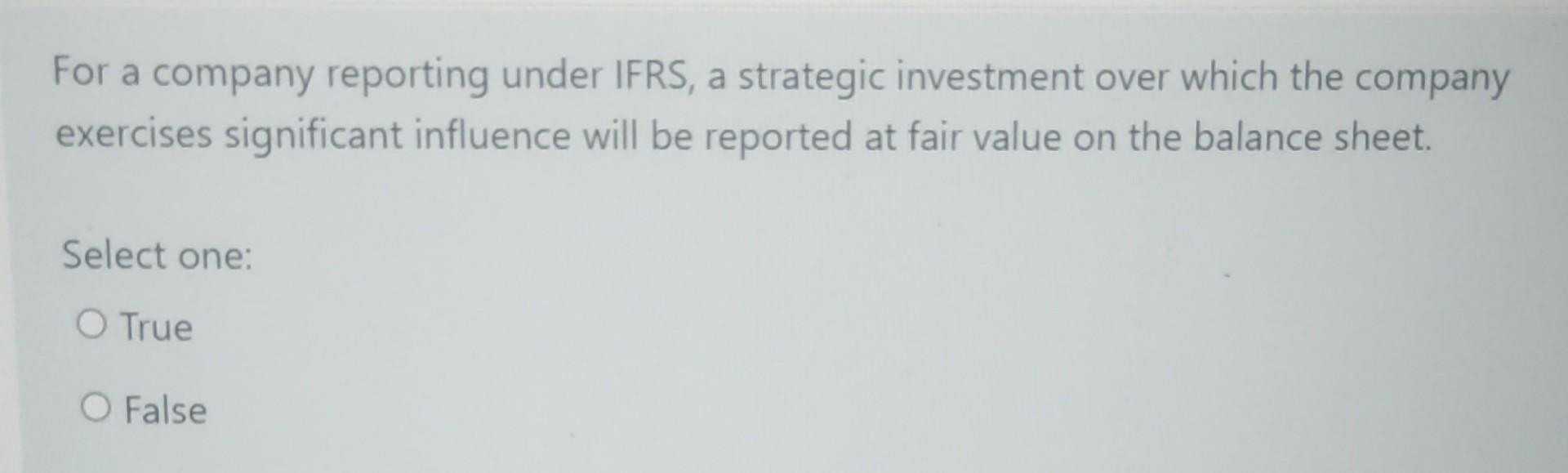 Solved For a company reporting under IFRS, a strategic | Chegg.com