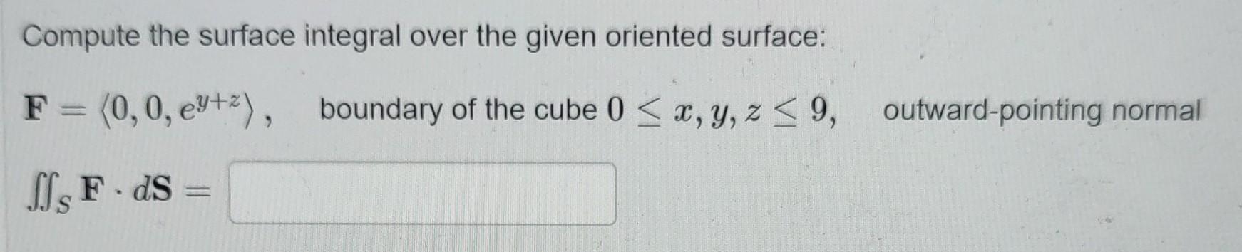 Solved Compute the surface integral over the given oriented | Chegg.com