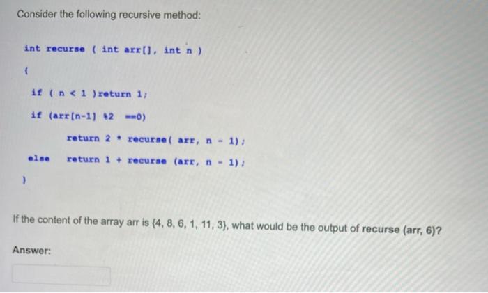 Solved Consider the following recursive method: int recurse | Chegg.com