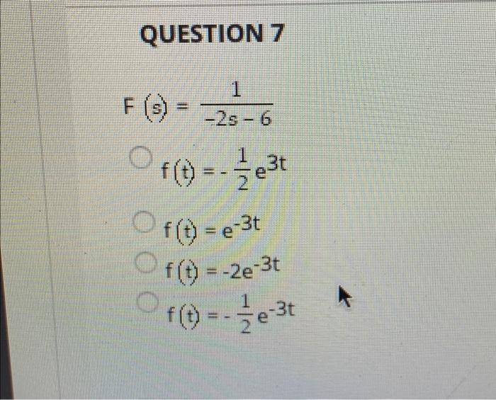 Solved QUESTION 7 F (S) = 1 -25-6 for et f(t) = e-3t = e | Chegg.com