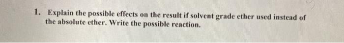 Solved 1. Explain the possible effects on the result if | Chegg.com