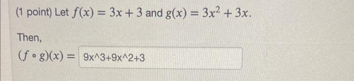 Solved (1 point) Let f(x)=3x+3 and g(x)=3x2+3x Then, | Chegg.com