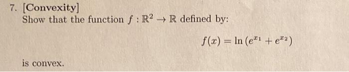 Solved 7. [Convexity] Show that the function f:R2→R defined | Chegg.com