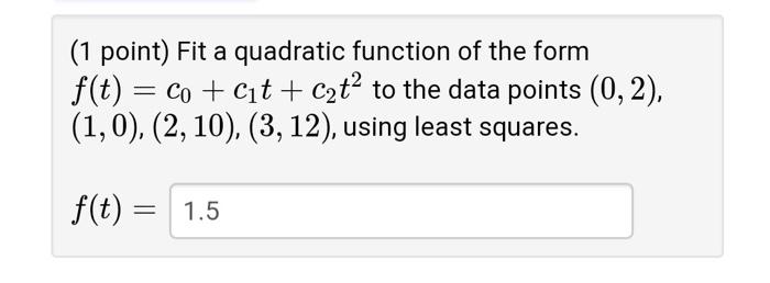 Solved (1 point) Fit a quadratic function of the form f(t) = | Chegg.com