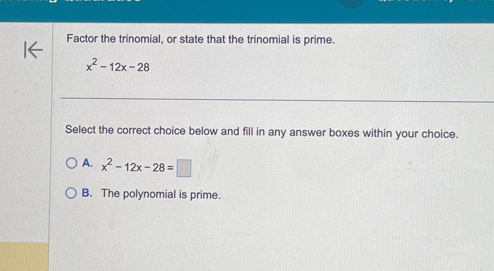 Solved Factor the trinomial, or state that the trinomial is | Chegg.com