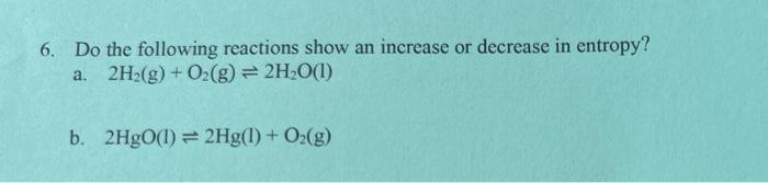 Solved 6. Do the following reactions show an increase or | Chegg.com