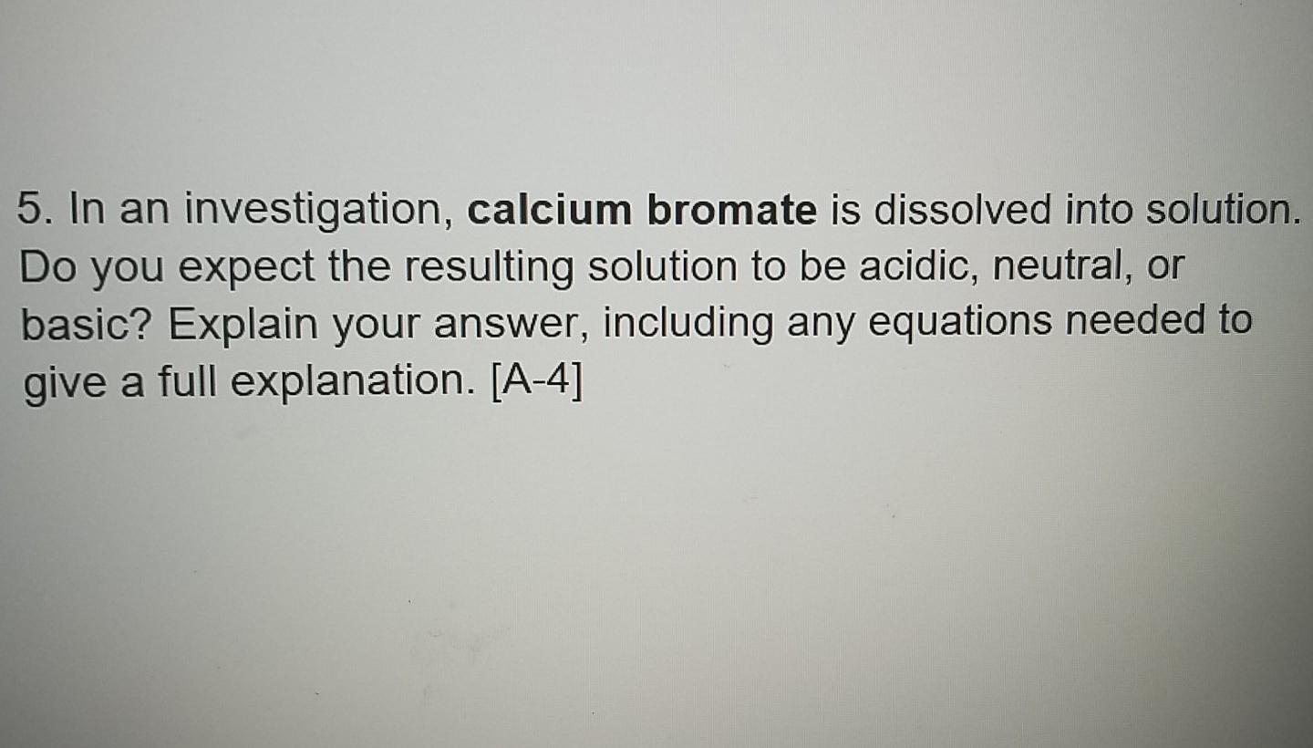Solved 5. In an investigation, calcium bromate is dissolved | Chegg.com
