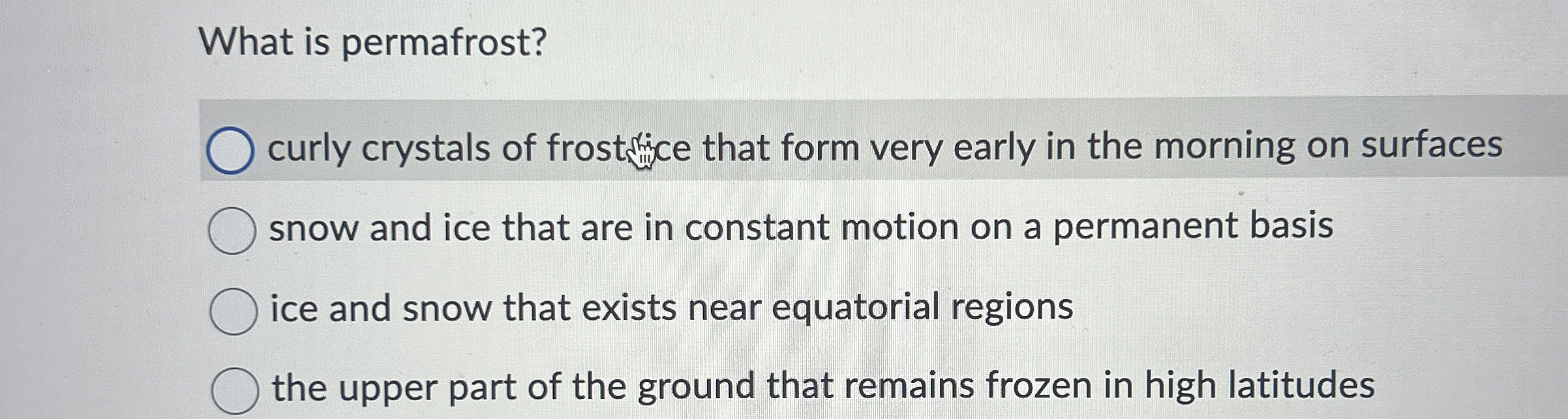 Solved What is permafrost?curly crystals of frost到ce that | Chegg.com