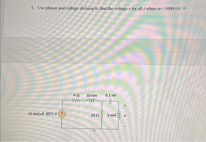 Solved 5. Use phasor and voltage division to find the | Chegg.com
