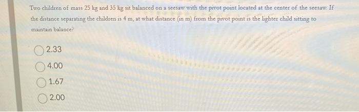 Solved Two children of mass 25 kg and 35 kg sit balanced on | Chegg.com