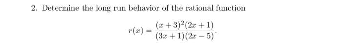 Solved 2. Determine the long run behavior of the rational | Chegg.com