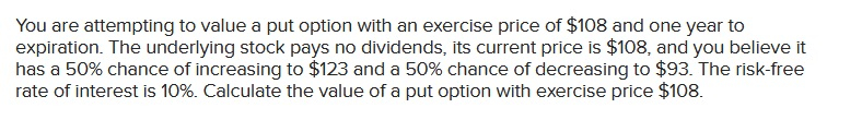 Solved by an EXPERT You are attempting to value a put option with an | Chegg.com