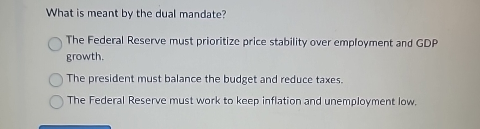 Solved What is meant by the dual mandate?The Federal Reserve | Chegg.com