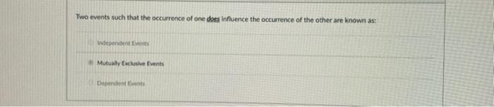 Solved Two events such that the occurrence of one does | Chegg.com