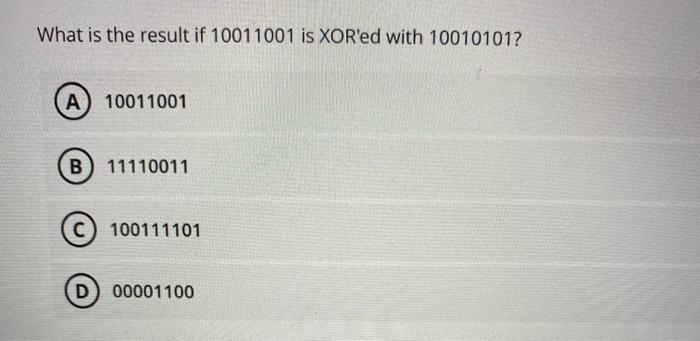 Solved What is the result if 10011001 is XOR'ed with | Chegg.com