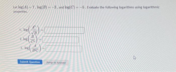Solved Let log(A)=7,log(B)=−3, and log(C)=−5. Evaluate the | Chegg.com