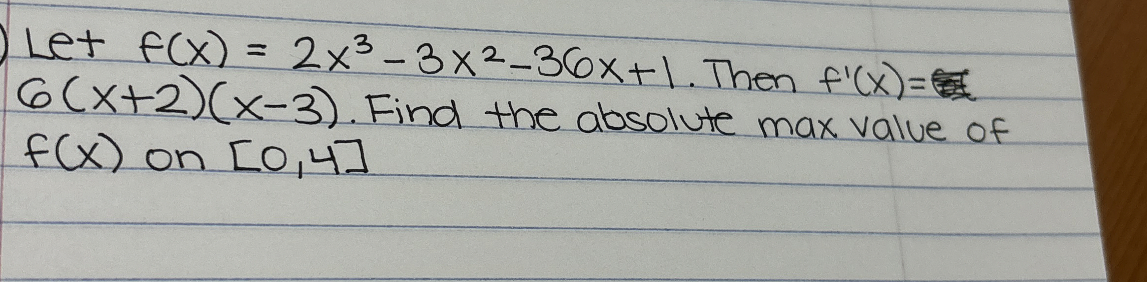 Solved Let f(x)=2x3-3x2-36x+1. ﻿Then f'(x)= 6(x+2)(x-3). | Chegg.com