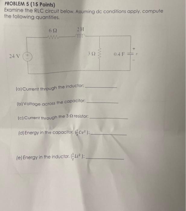 Solved PROBLEM 5 (15 Points) Examine the RLC circuit below. | Chegg.com