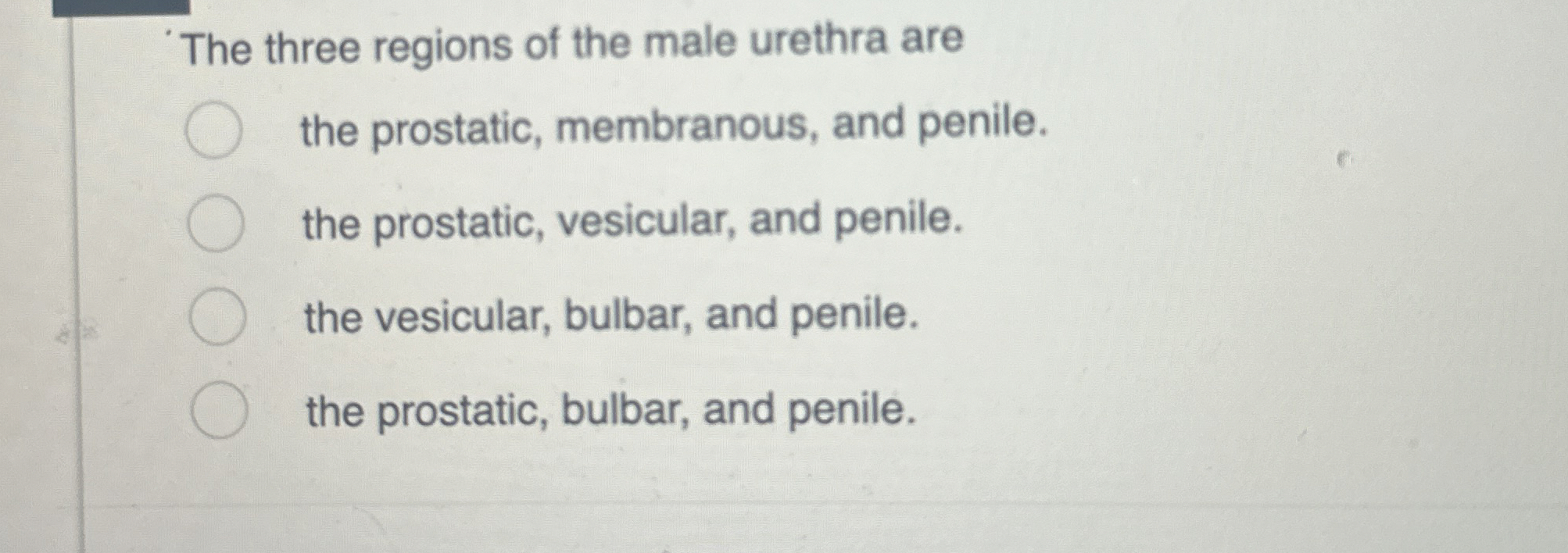 Solved The three regions of the male urethra are the | Chegg.com