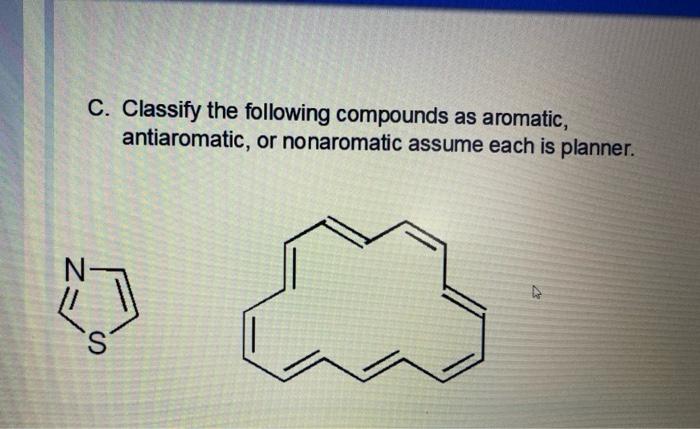 Solved C. Classify the following compounds as aromatic, | Chegg.com