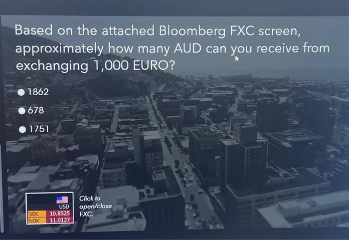 Solved Based on the attached Bloomberg FXC screen, | Chegg.com