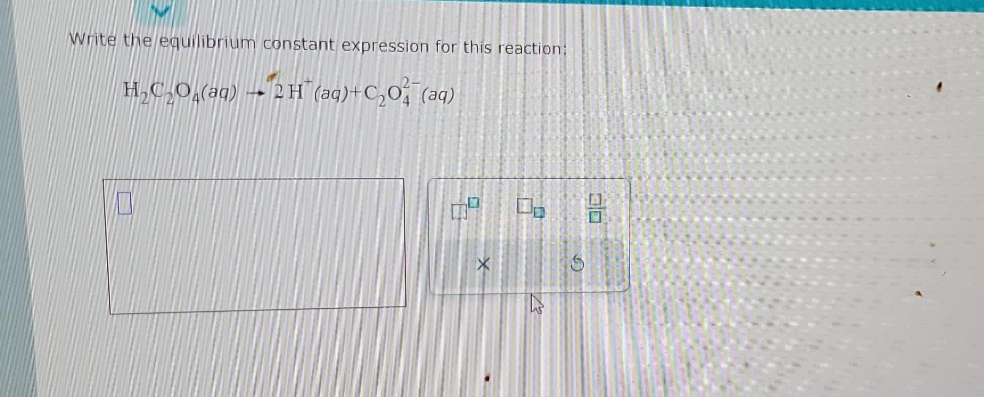 Solved Write the equilibrium constant expression for this | Chegg.com