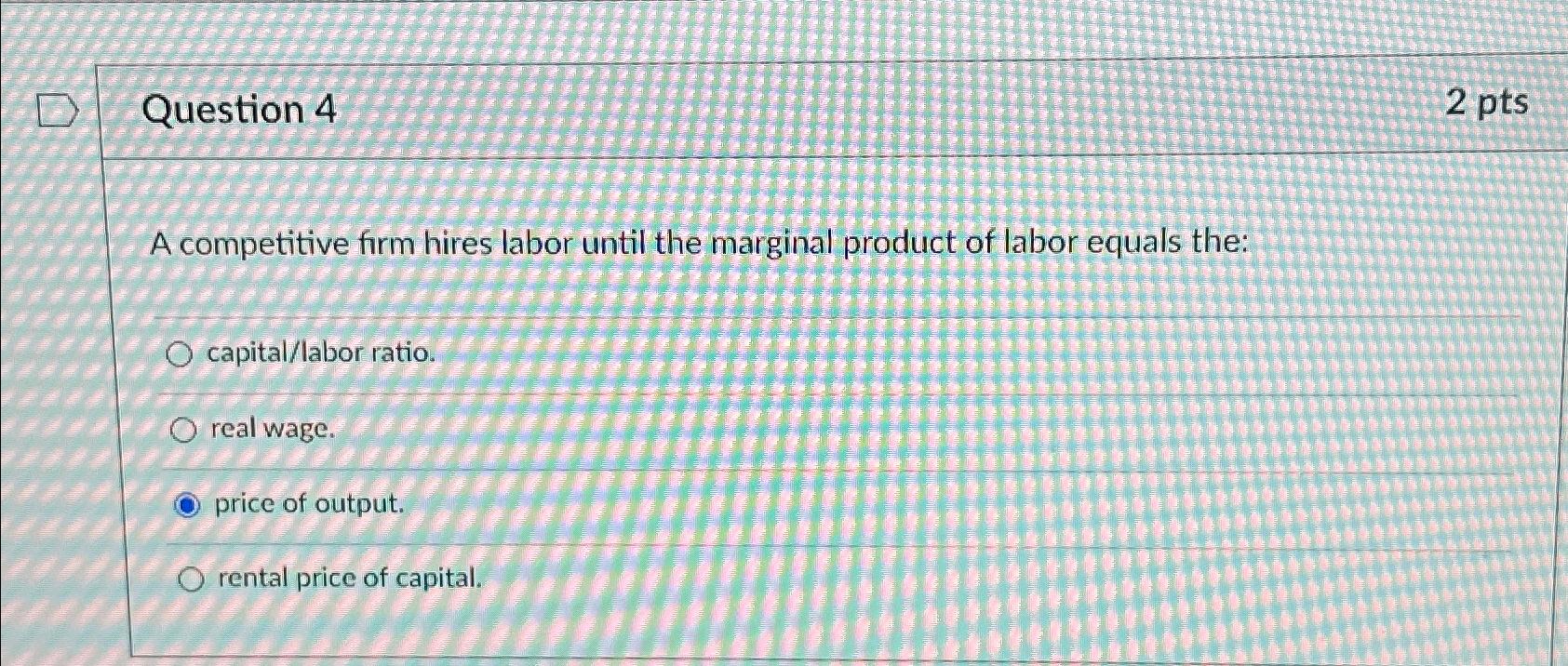 Solved Question 42 ﻿ptsA competitive firm hires labor until | Chegg.com