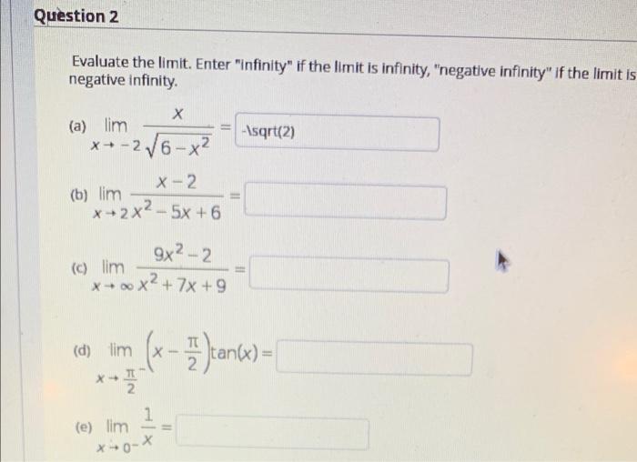 Solved Question 2 Evaluate the limit. Enter "infinity" if | Chegg.com