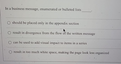 Solved In a business message, enumerated or bulleted | Chegg.com