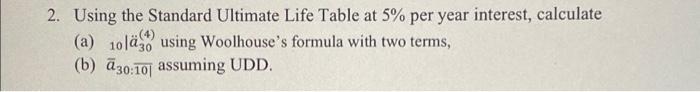 Solved 2. Using the Standard Ultimate Life Table at 5% per | Chegg.com