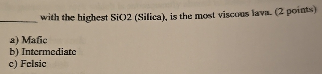 Solved with the highest SiO 2 (Silica), ﻿is the most viscous | Chegg.com