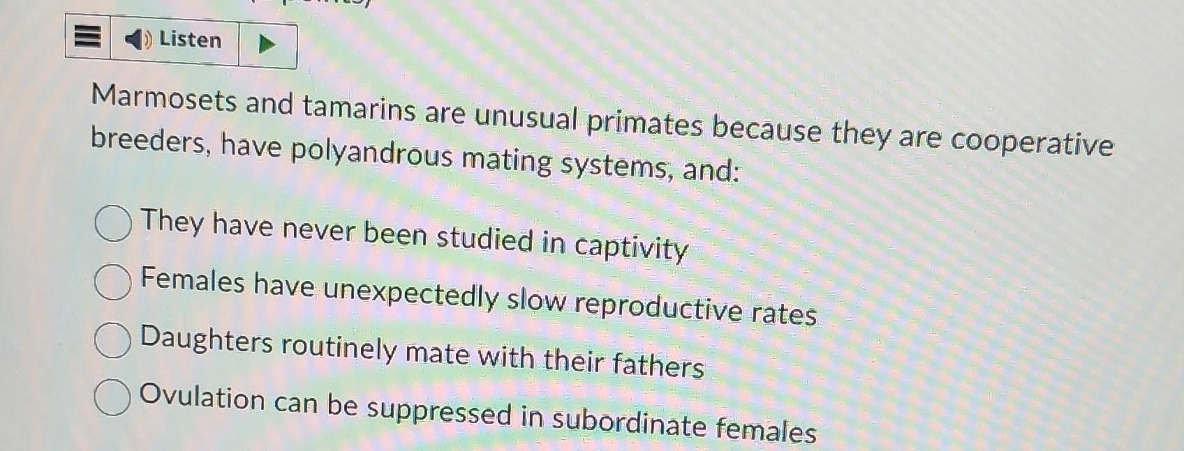 Marmosets and tamarins are unusual primates because | Chegg.com