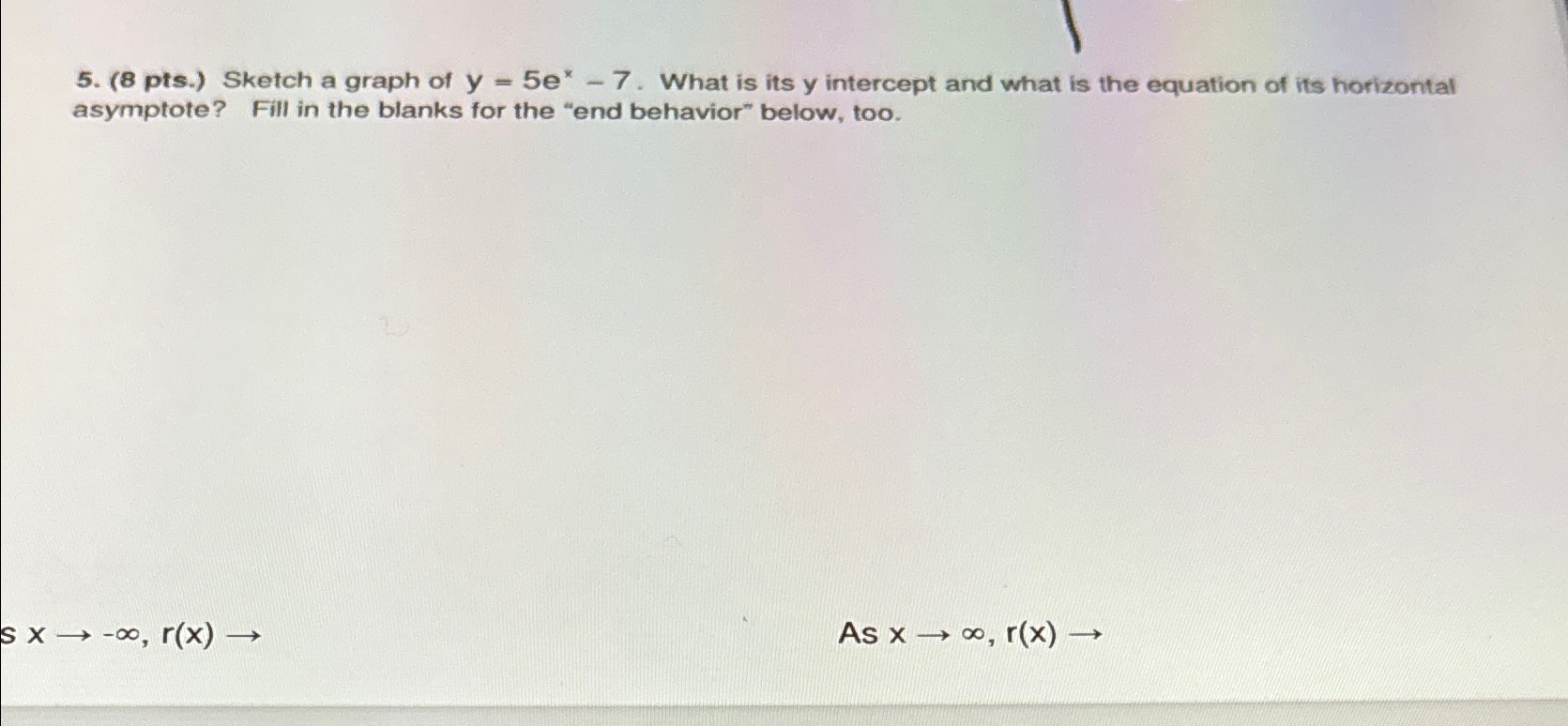 Solved (8 ﻿pts.) ﻿Sketch a graph of y=5ex-7. ﻿What is its y | Chegg.com