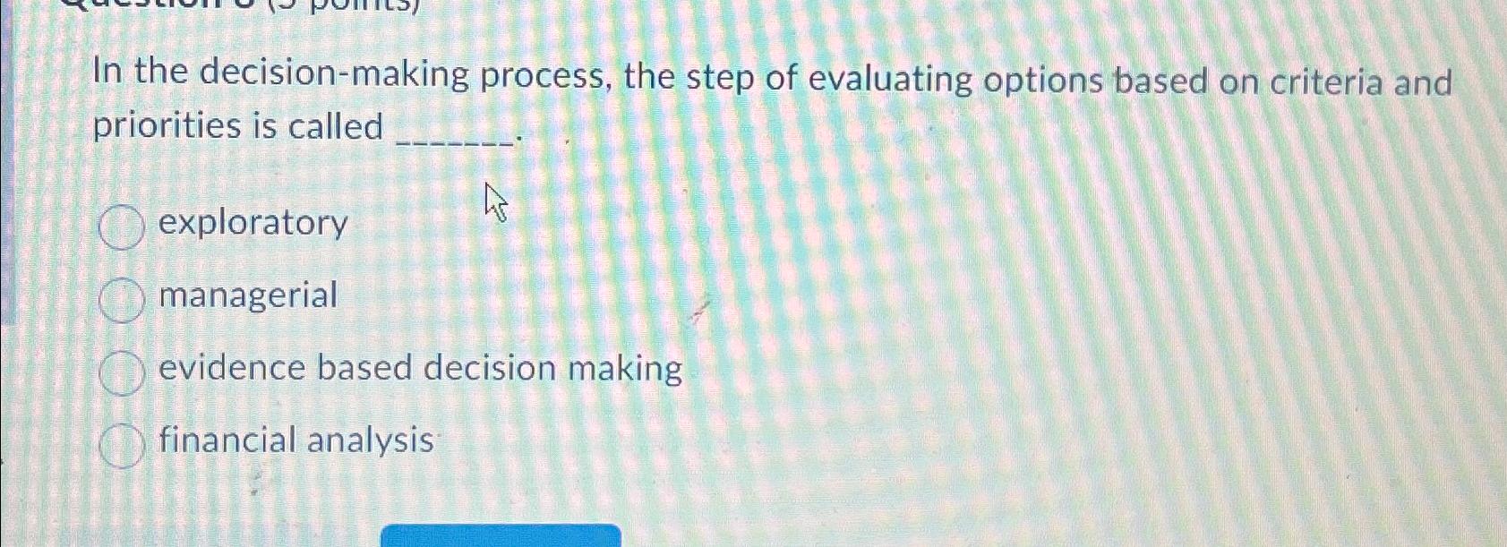 Solved In the decision-making process, the step of | Chegg.com