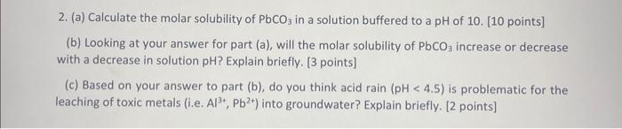 Solved 2. (a) Calculate the molar solubility of PbCO3 in a | Chegg.com