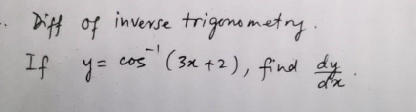 Solved Diff of inverse trigonometry. . If y= cos (3x + 2), | Chegg.com