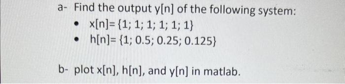 Solved a- Find the output y[n] of the following system: - | Chegg.com