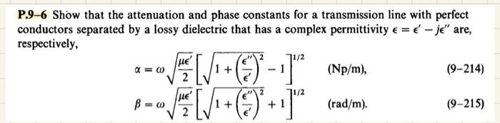 Solved P.9-6 Show that the attenuation and phase constants | Chegg.com