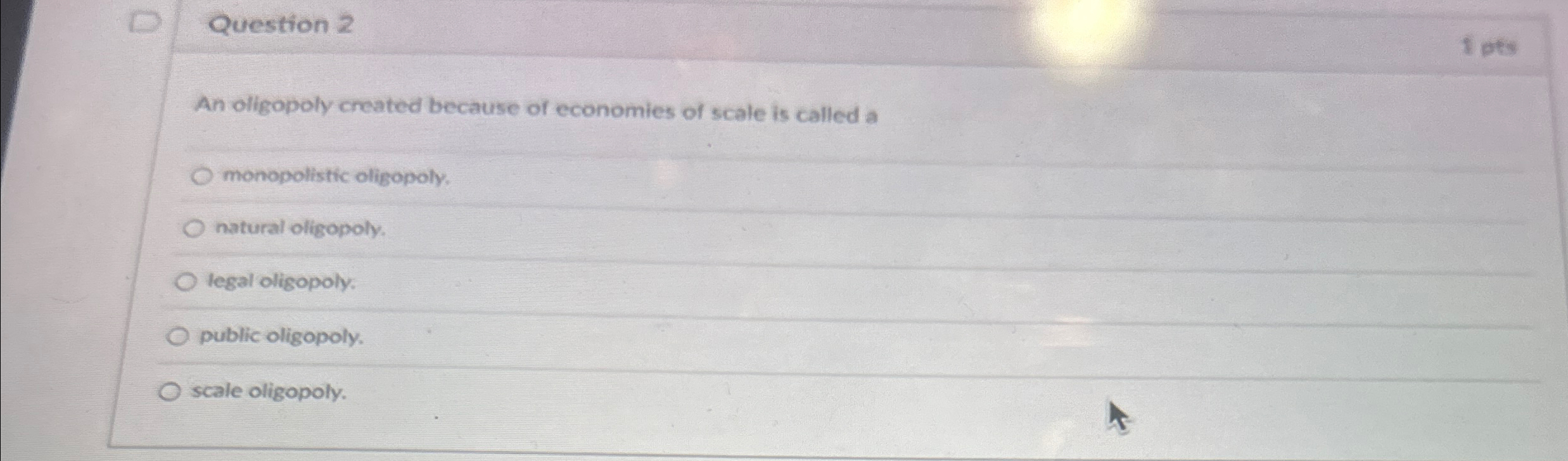 Solved Question 2An oligopoly created because of economies | Chegg.com
