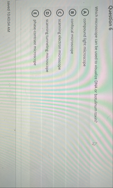 Solved Question 6Which microscope can be used to visualize | Chegg.com