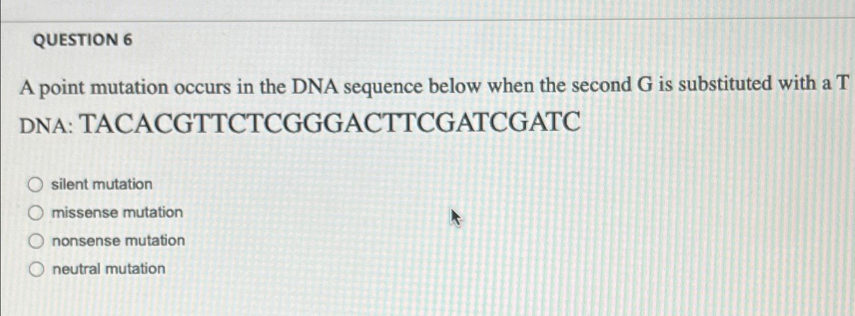 Solved QUESTION 6A point mutation occurs in the DNA sequence | Chegg.com