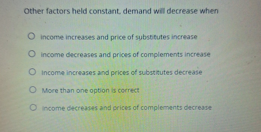 Solved Other factors held constant, demand will decrease | Chegg.com