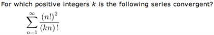 Solved For which positive integers k is the following series | Chegg.com