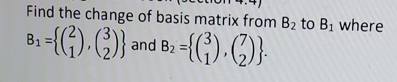 Solved Find the change of basis matrix from B2 to B1 where | Chegg.com
