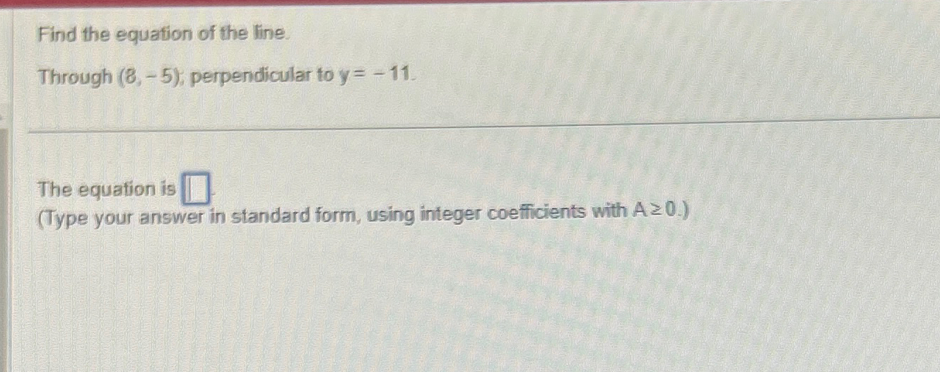 Solved Find the equation of the line.Through (8,-5), | Chegg.com