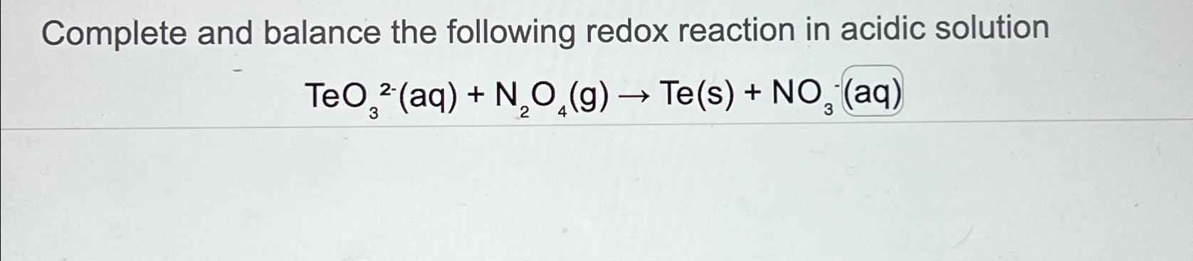 Solved Complete And Balance The Following Redox Reaction In